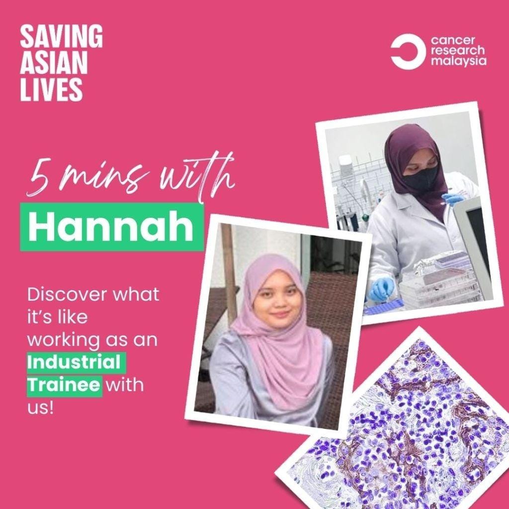 5 minutes with Nurhannah, our industrial trainee - Cancer Research Malaysia
